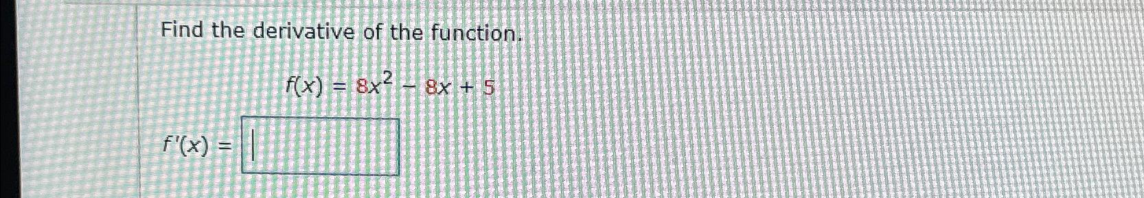 Find the derivative of the | Chegg.com