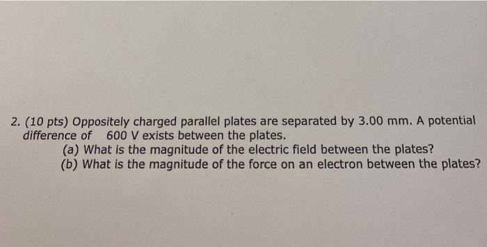 Solved 2. (10 pts) Oppositely charged parallel plates are | Chegg.com