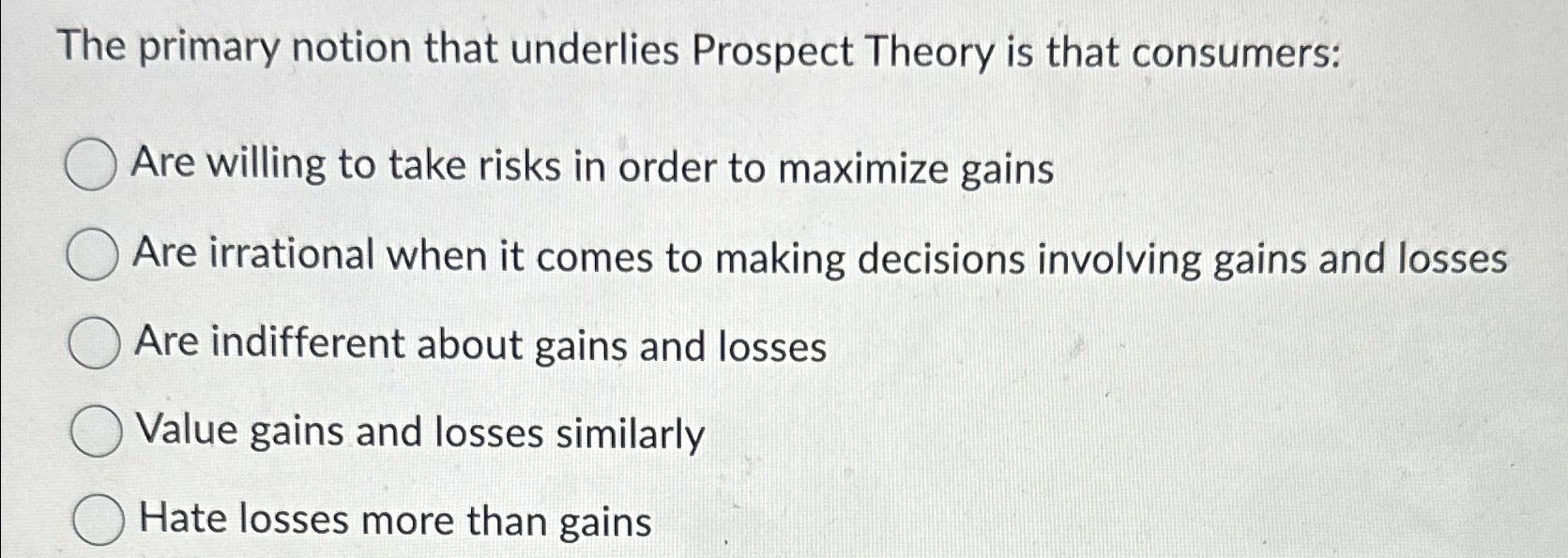 Solved The primary notion that underlies Prospect Theory is | Chegg.com
