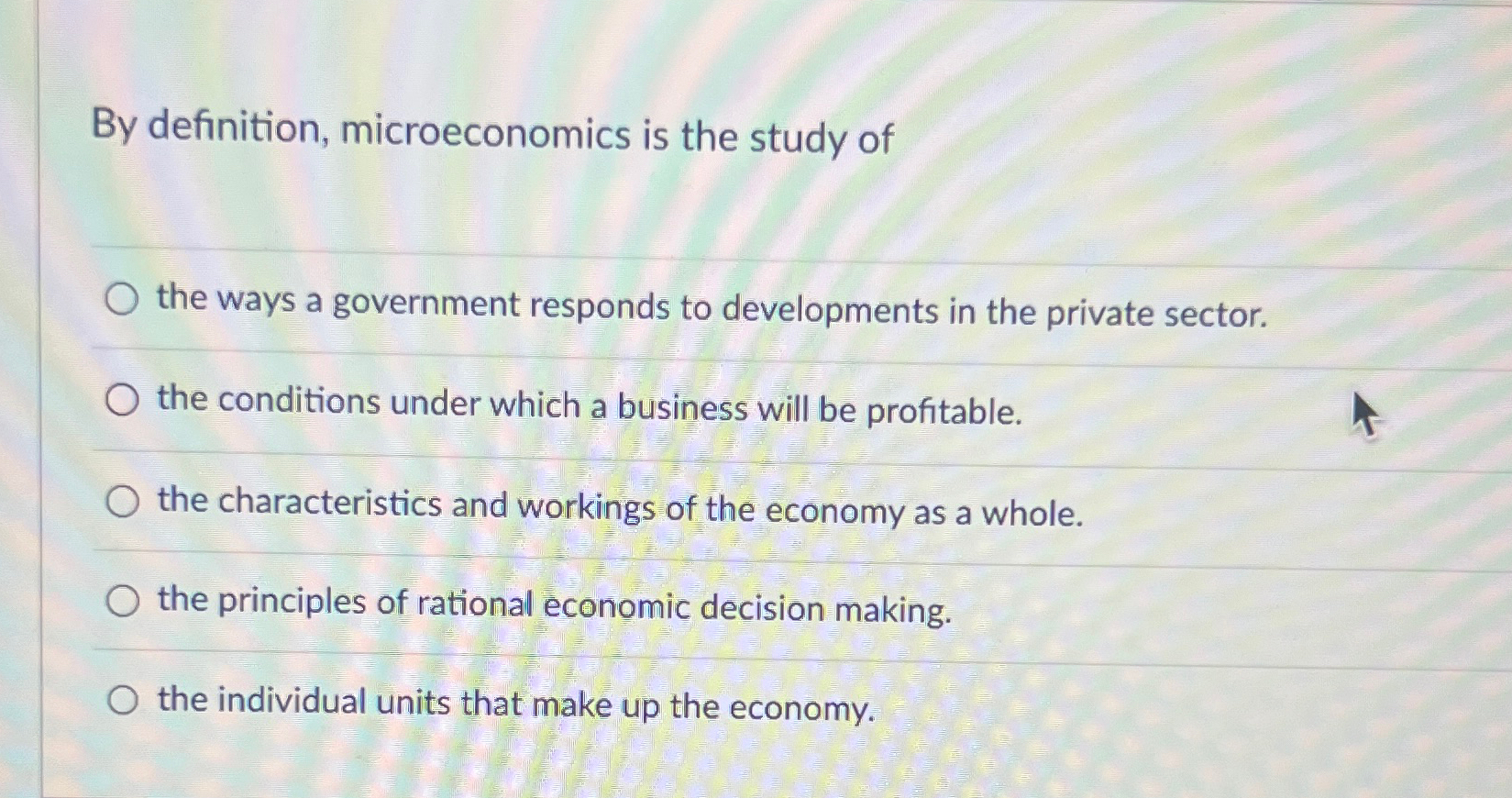 Solved By definition, microeconomics is the study ofthe ways | Chegg.com