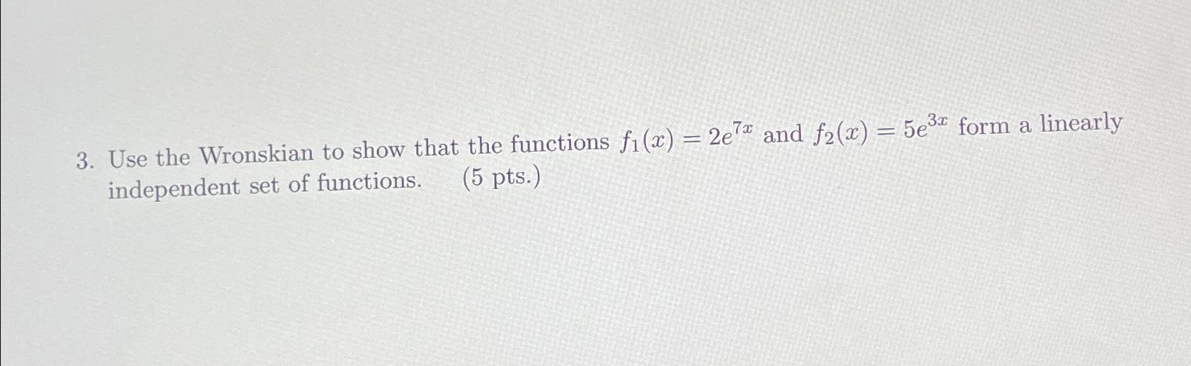 Solved Use the Wronskian to show that the functions | Chegg.com