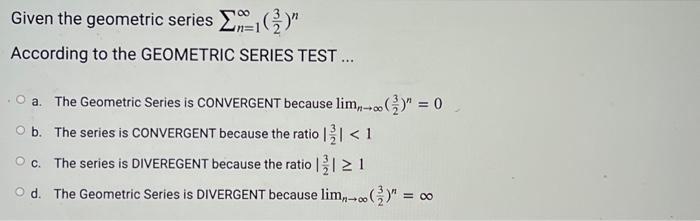 Solved Given the geometric series ∑n=1∞(23)n According to | Chegg.com
