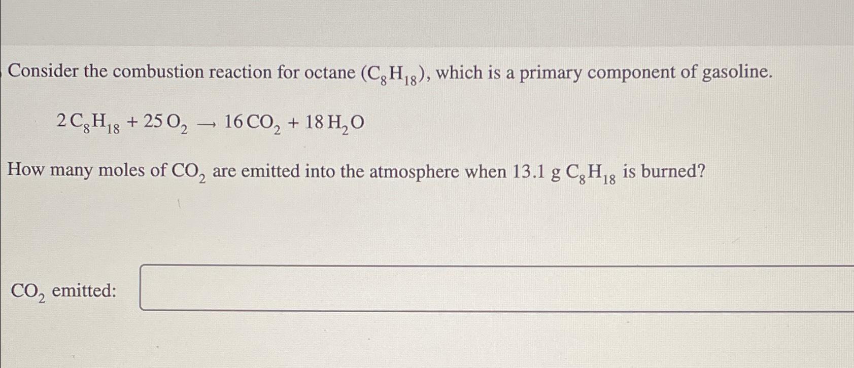 Solved Consider the combustion reaction for octane (C8H18), | Chegg.com