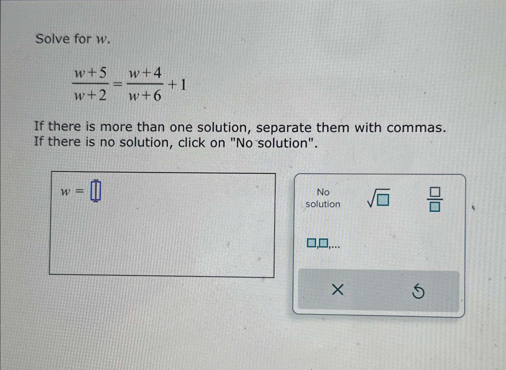 Solved Solve for ww+5w+2=w+4w+6+1If there is more than one | Chegg.com