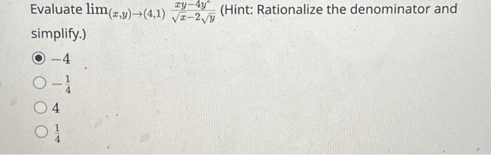 Solved Evaluate lim(x,y)→(4,1)x−2yxy−4y2 (Hint: Rationalize | Chegg.com
