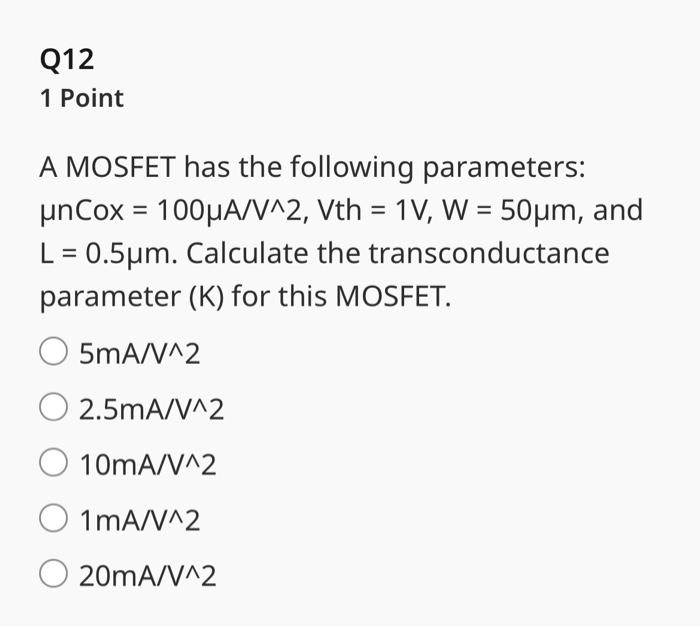 Solved Q12 1 Point A MOSFET has the following parameters: | Chegg.com