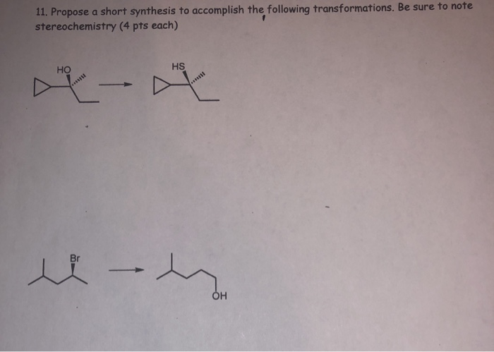 Solved 11. Propose a short synthesis to accomplish the | Chegg.com