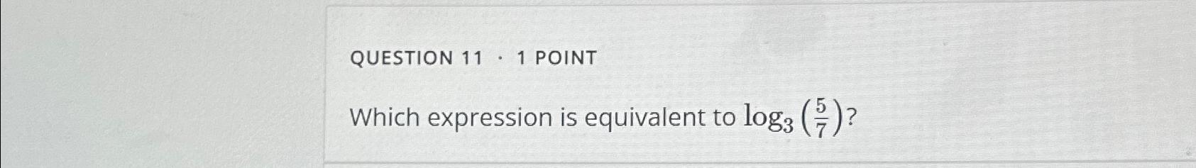 Solved QUESTION 11 * 1 POINTWhich expression is equivalent | Chegg.com Solved QUESTION 11 * 1 POINTWhich expression is equivalent | Chegg.com