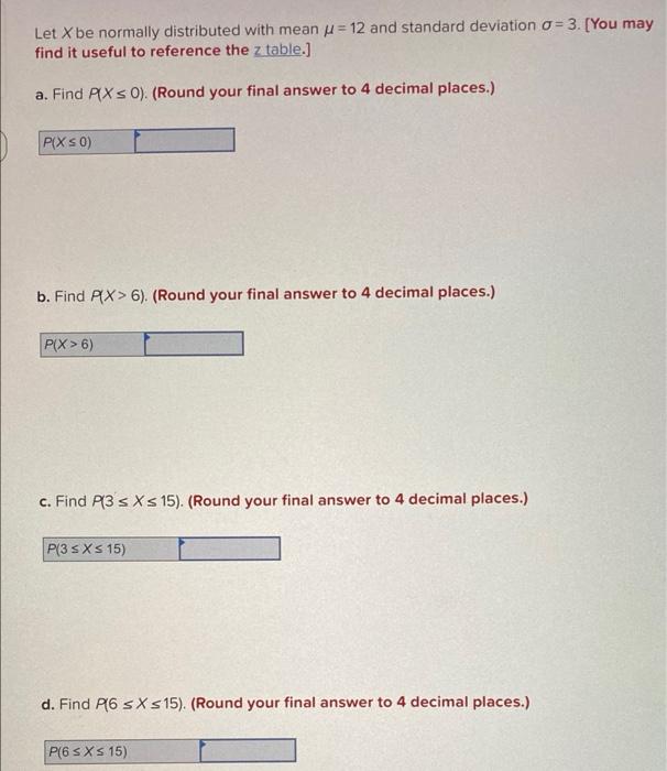 Solved Let X be normally distributed with mean = 12 and | Chegg.com