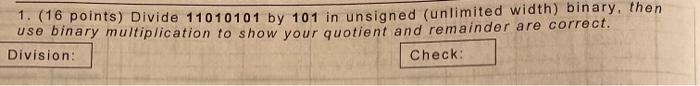 Solved divide 11010101 by 101 in unsigned binary. then use | Chegg.com