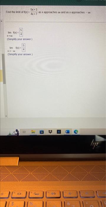 Solved Find the limit of f(x)=4x+75x+3 as x approaches ∞ and | Chegg.com