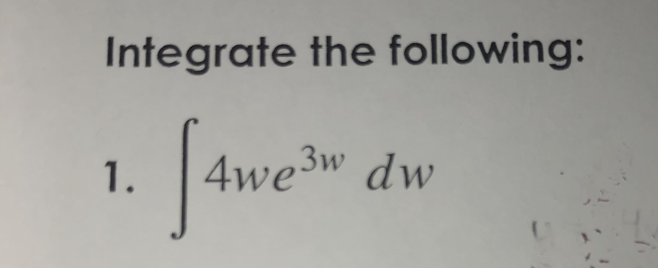 Solved Integrate the following:∫﻿﻿4we3wdw | Chegg.com
