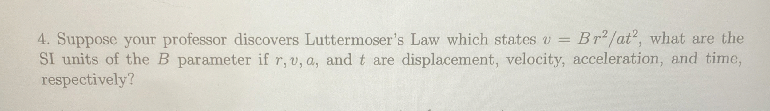 Solved Suppose your professor discovers Luttermoser's Law | Chegg.com