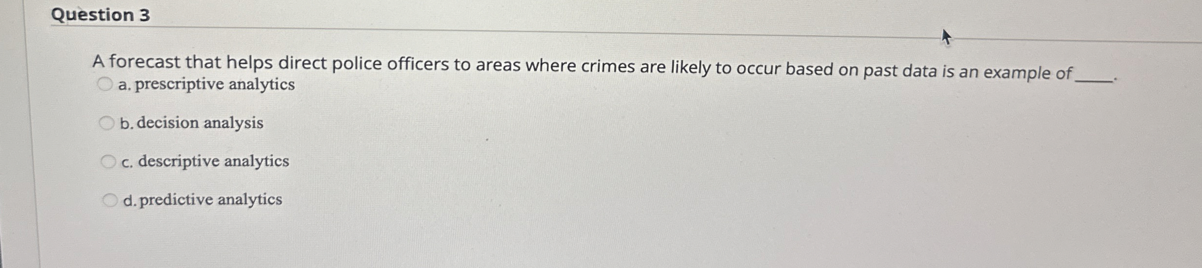 Solved Question 3A forecast that helps direct police | Chegg.com