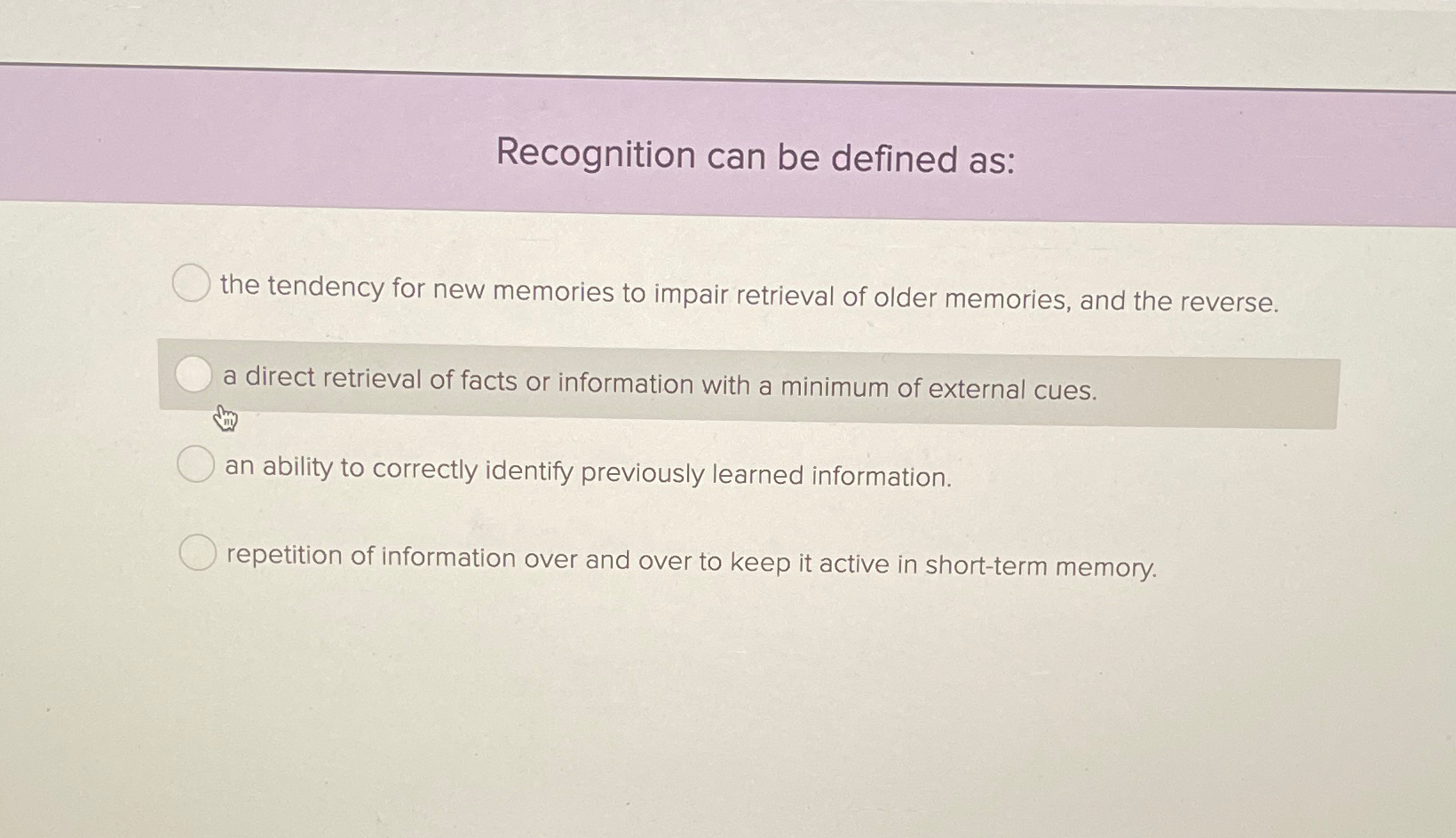 Solved Recognition can be defined as:the tendency for new | Chegg.com