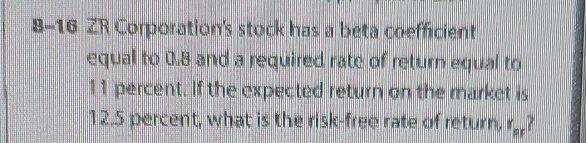 Solved 3-16 ZR Corporation's stock has a beta coefficient | Chegg.com