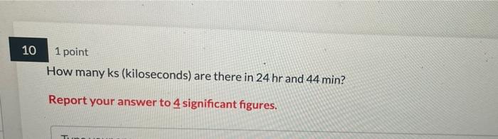 Solved 10 1 point How many ks (kiloseconds) are there in 24 | Chegg.com