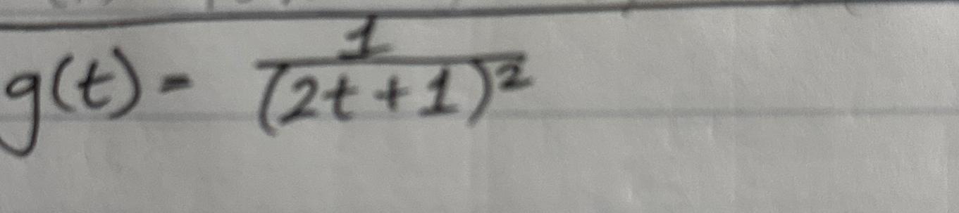 Solved g(t)=1(2t+1)2 | Chegg.com