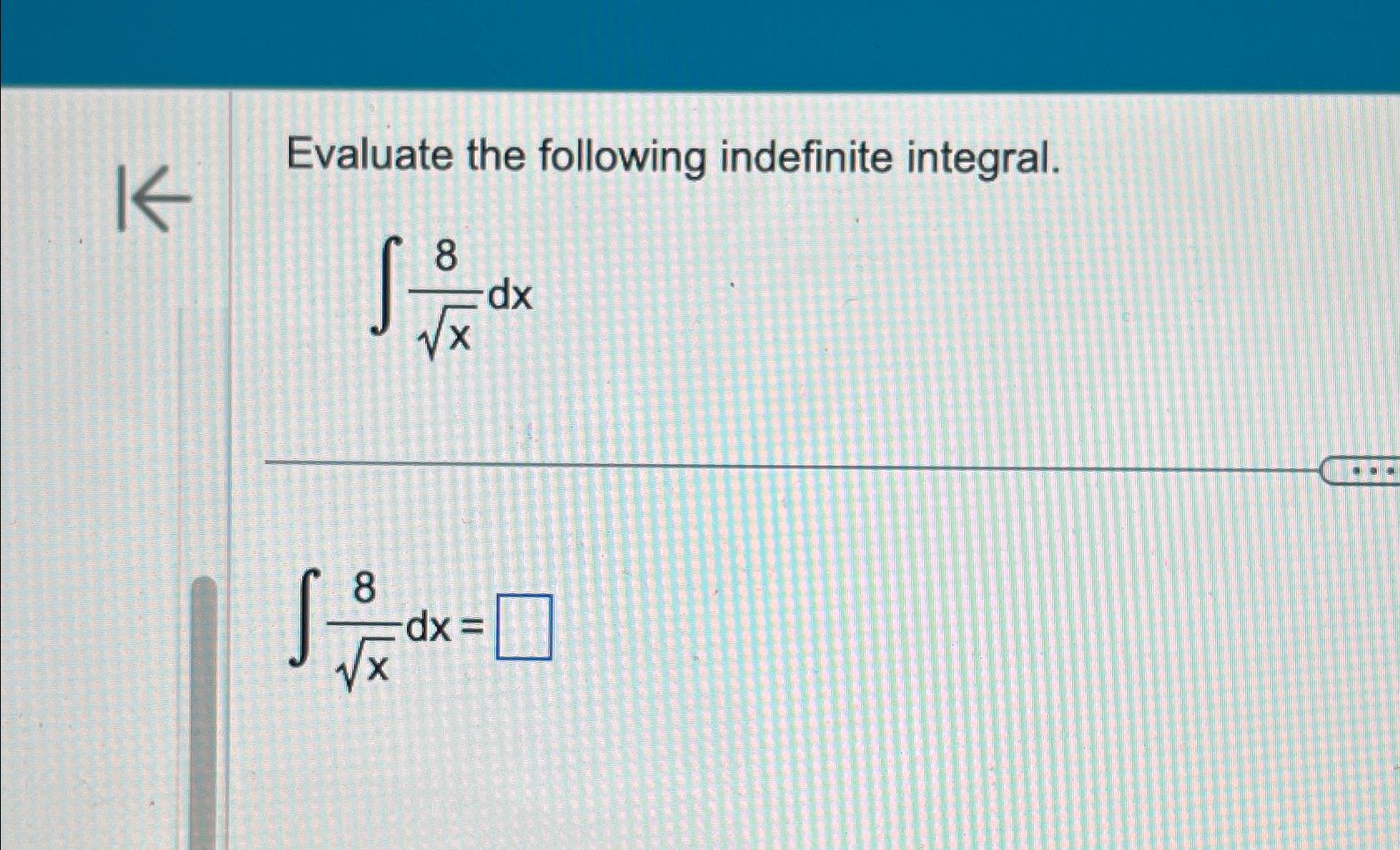 Solved Evaluate the following indefinite | Chegg.com
