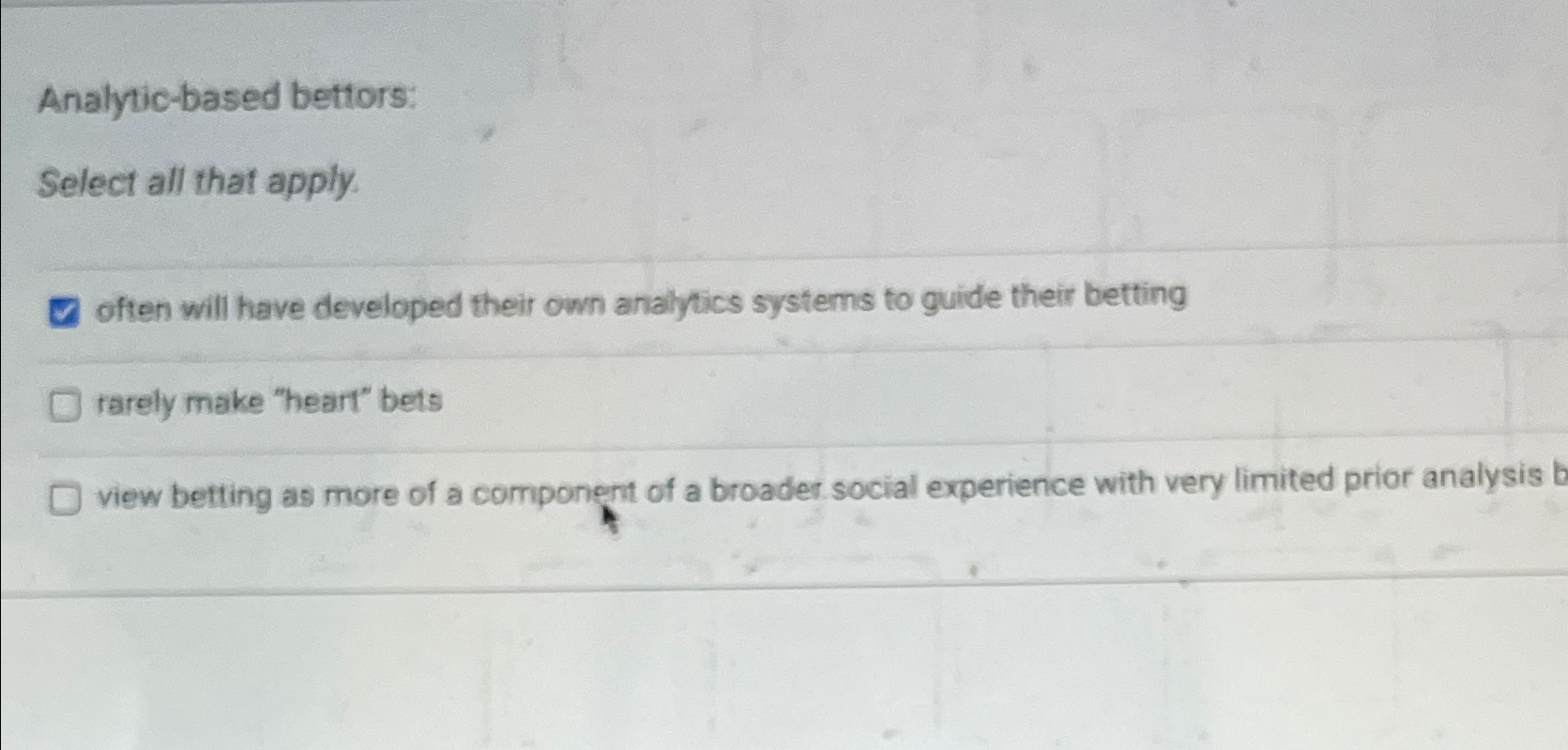 Solved Analytic-based bettors:Select all that apply.often | Chegg.com