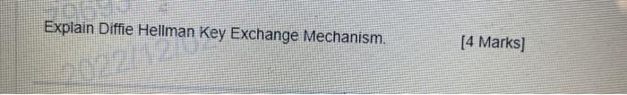 Solved Explain Diffie Hellman Key Exchange Mechanism. | Chegg.com
