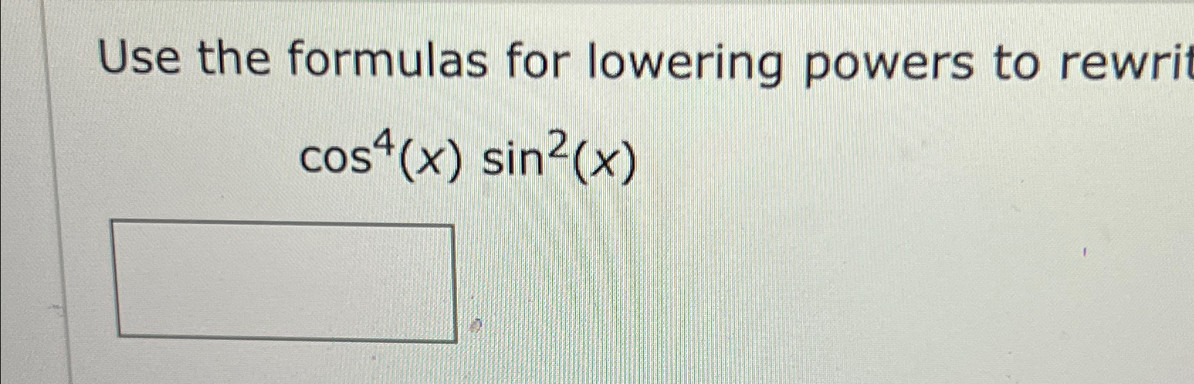 Solved Use the formulas for lowering powers to | Chegg.com