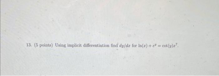 Solved 13. (5 points) Using implicit differentiation find | Chegg.com