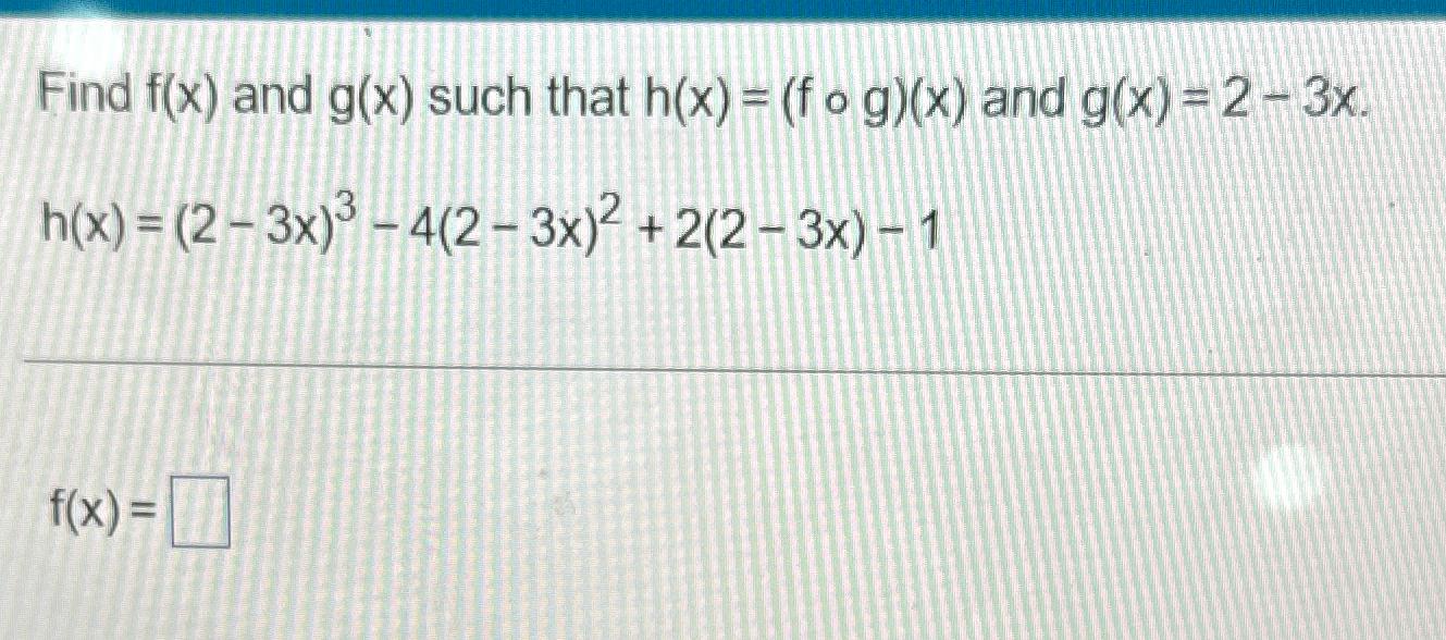 Solved Find f(x) ﻿and g(x) ﻿such that h(x)=(f@g)(x) ﻿and | Chegg.com