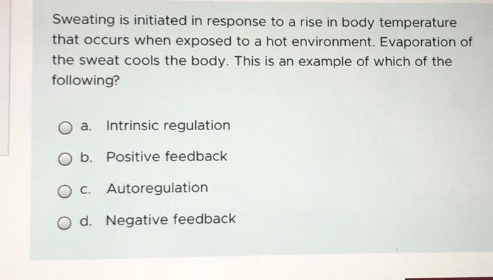 Solved Sweating is initiated in response to a rise in body | Chegg.com