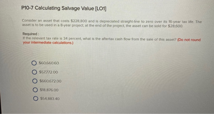 Solved P10-7 Calculating Salvage Value [LO1] Consider an | Chegg.com