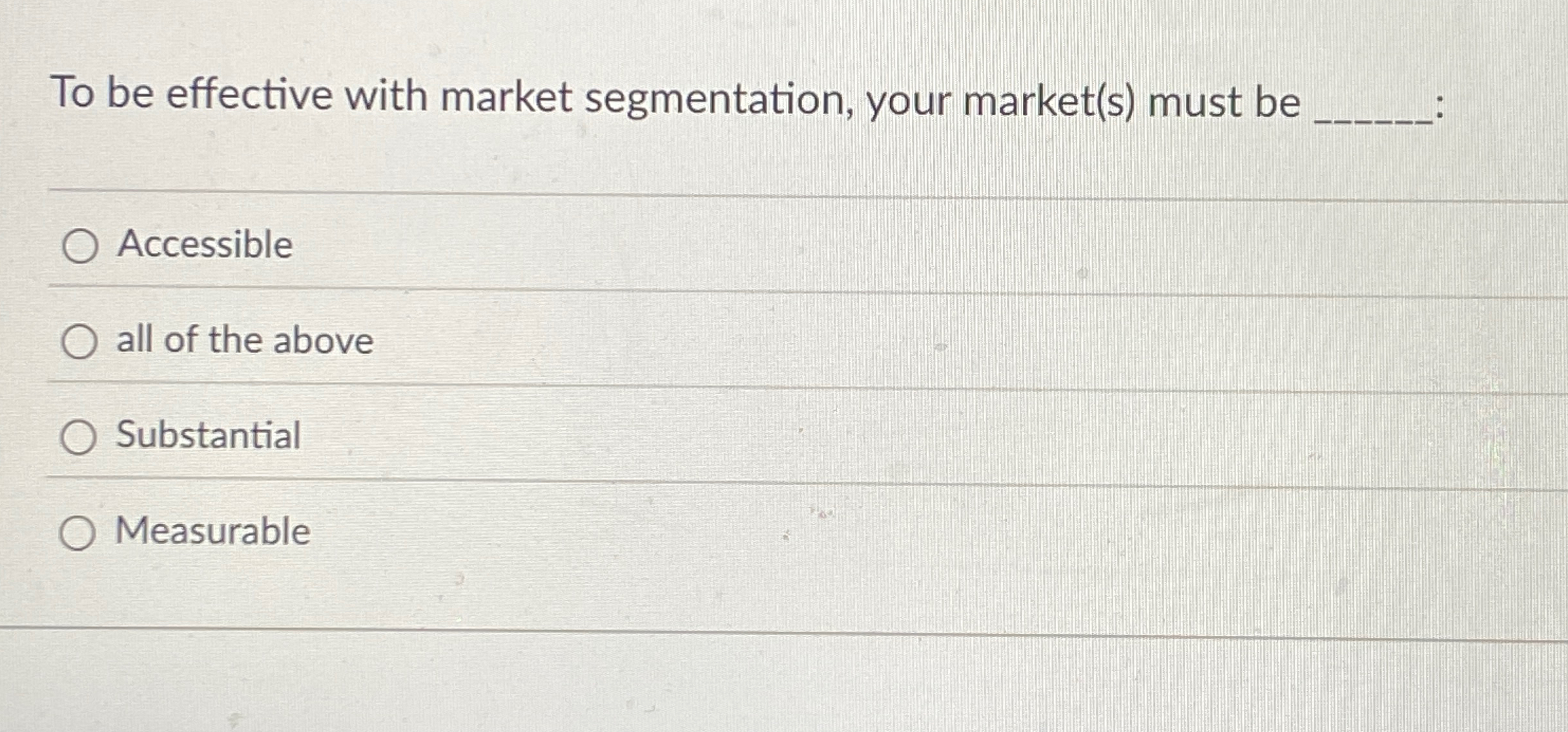 Solved To be effective with market segmentation, your | Chegg.com