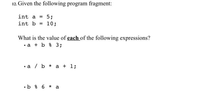 Solved 12. Given the following program fragment: int a = 5; | Chegg.com