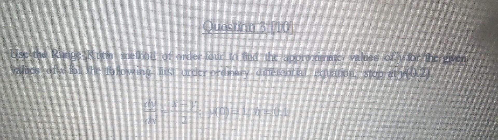 Solved Question 3 [10] Use the Runge-Kutta method of order | Chegg.com