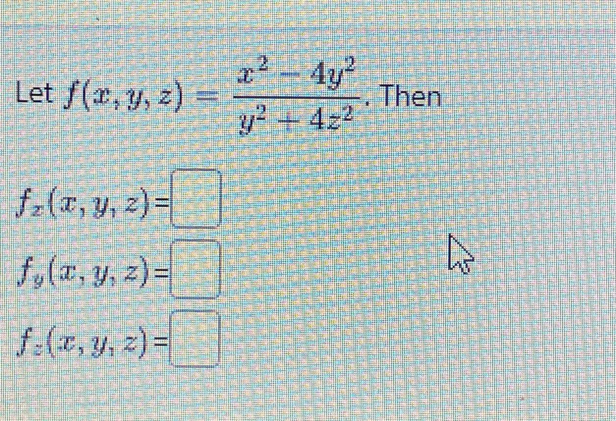 Solved Let f(x,y,z)=x2-4y2y2+4z2. | Chegg.com