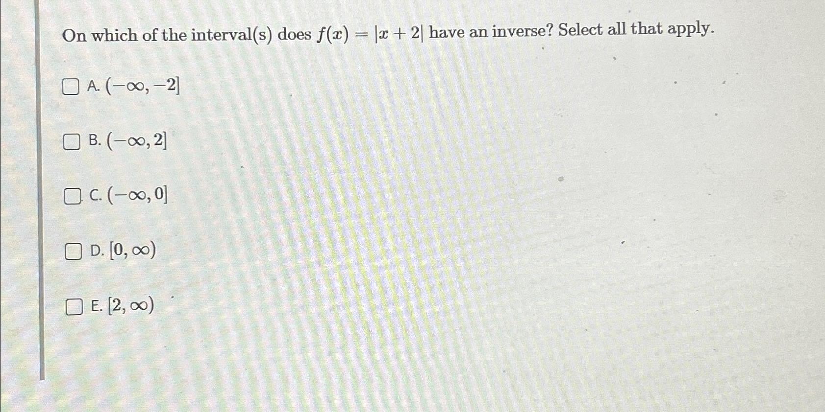 Solved On which of the interval(s) ﻿does f(x)=|x+2| ﻿have an | Chegg.com