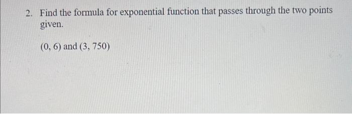 Solved 2. Find the formula for exponential function that | Chegg.com