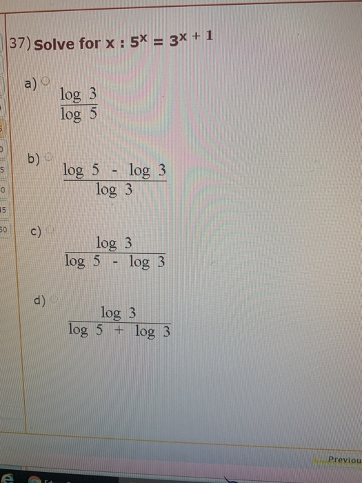 Solved 37) solve for x : 5* = 3x + 1 a) log 3 log 5 b) log 5 | Chegg.com