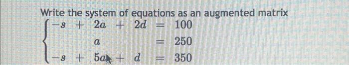 Solved Write the system of equations as an augmented matrix | Chegg.com