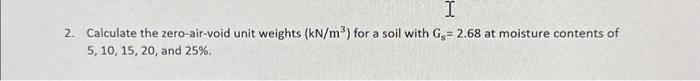 Solved 2. Calculate the zero-air-void unit weights (kN/m3) | Chegg.com