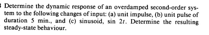 Solved Determine the dynamic response of an overdamped | Chegg.com