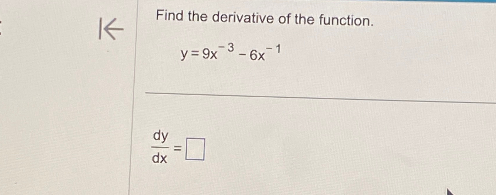 Solved Find the derivative of the function.y=9x-3-6x-1dydx= | Chegg.com