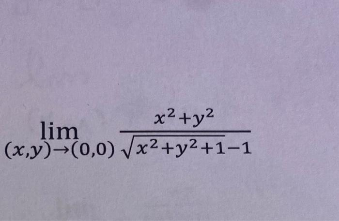 Solved lim(x,y)→(0,0)x2+y2+1−1x2+y2 | Chegg.com