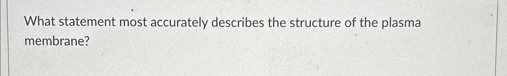 Solved What statement most accurately describes the | Chegg.com