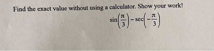Solved Find the exact value without using a calculator. Show | Chegg.com