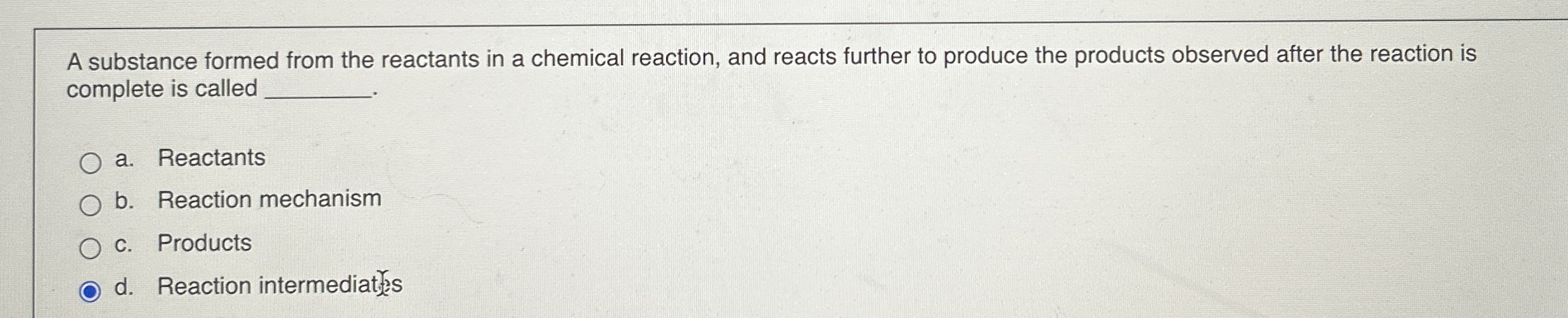 A substance formed from the reactants in a chemical | Chegg.com