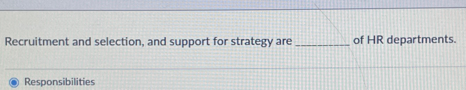 Solved Recruitment and selection, and support for strategy | Chegg.com