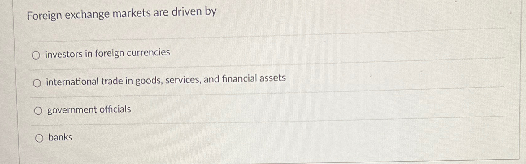 Solved Foreign exchange markets are driven byinvestors in | Chegg.com