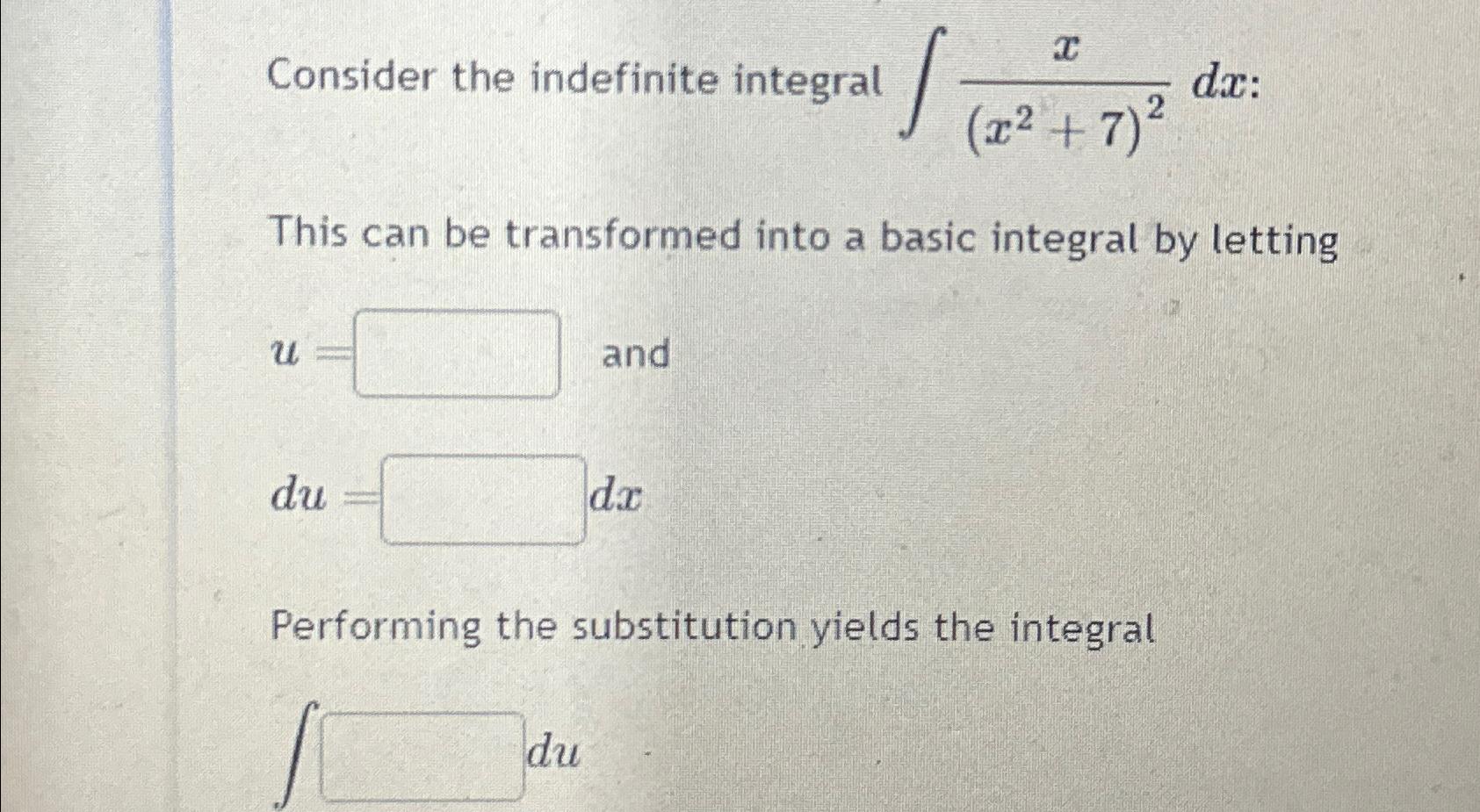 Solved Consider the indefinite integral ∫﻿﻿x(x2+7)2dx ﻿:This | Chegg.com