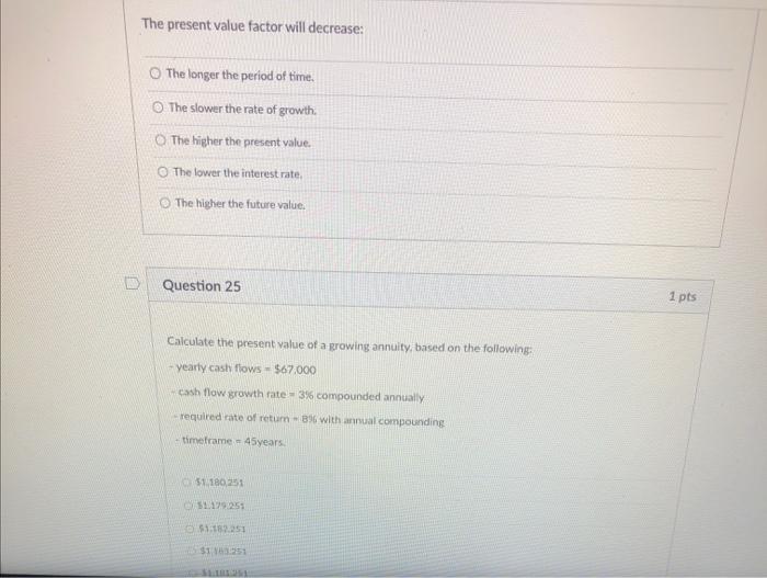 Solved The present value factor will decrease: The longer | Chegg.com