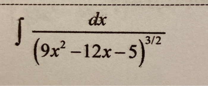 Solved dx (9x?–12x–5)"? | Chegg.com